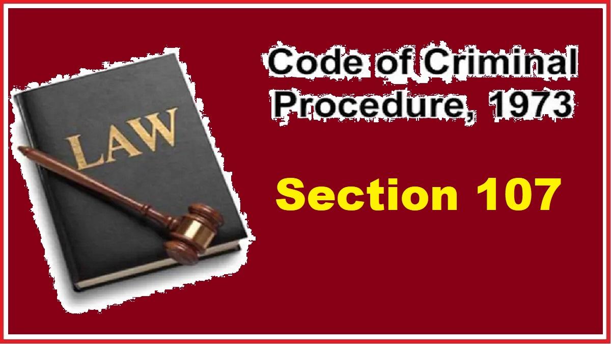CrPC Section 107 CrPC Section 107
