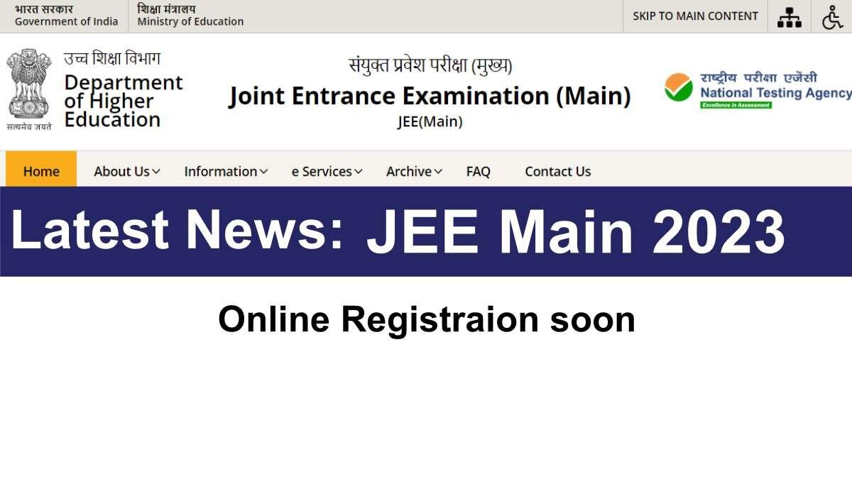JEE Main 2023 Dates: जेईई मेन 2023 रजिस्ट्रेशन जल्द होंगे शुरू, यहां ...