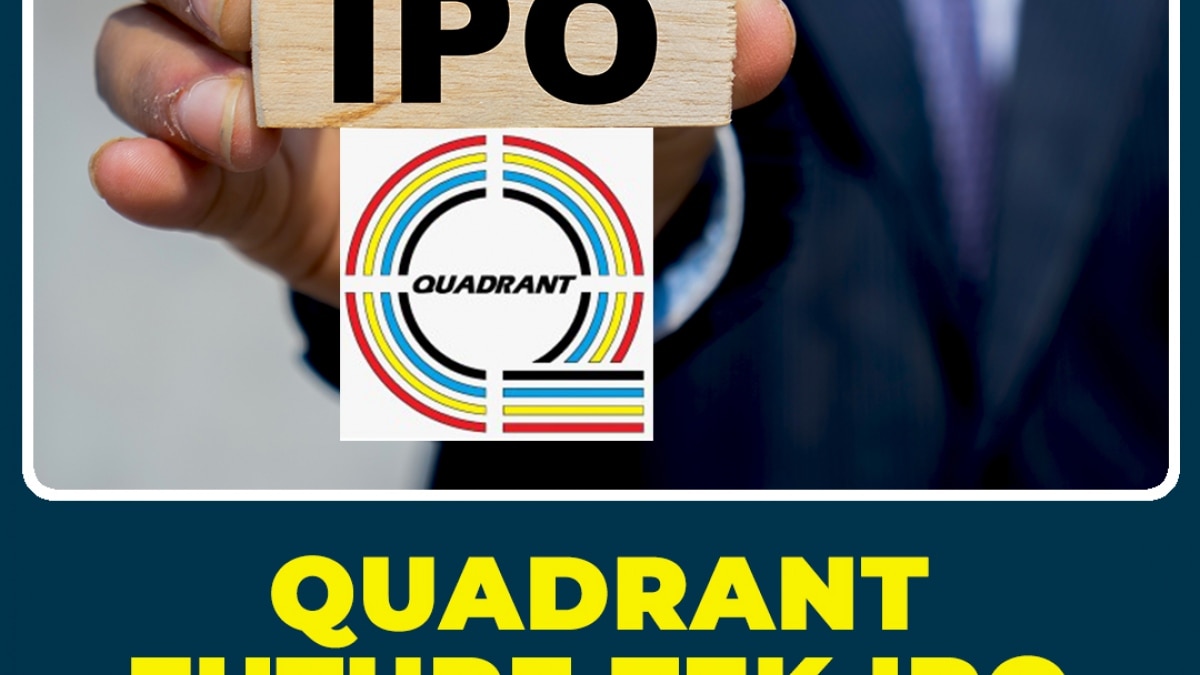 Quadrant Future Tek IPO Sees 3.3x Subscription Within An Hour On Day 1 ...