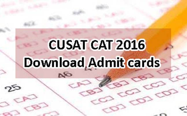 CUSAT CAT Examination 2016: Download admit cards now - Education Today News