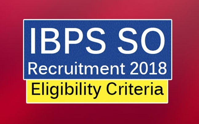 IBPS Specialist Officer Recruitment 2018: Eligibility criteria - India ...