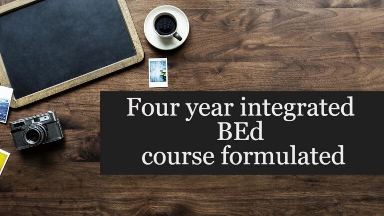 New four-year integrated BEd course formulated: All details here ...
