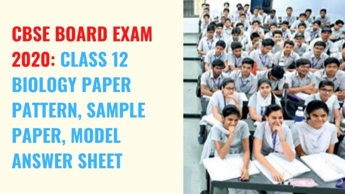 CBSE Class 12 Biology exam: Check paper pattern, sample paper, model ...