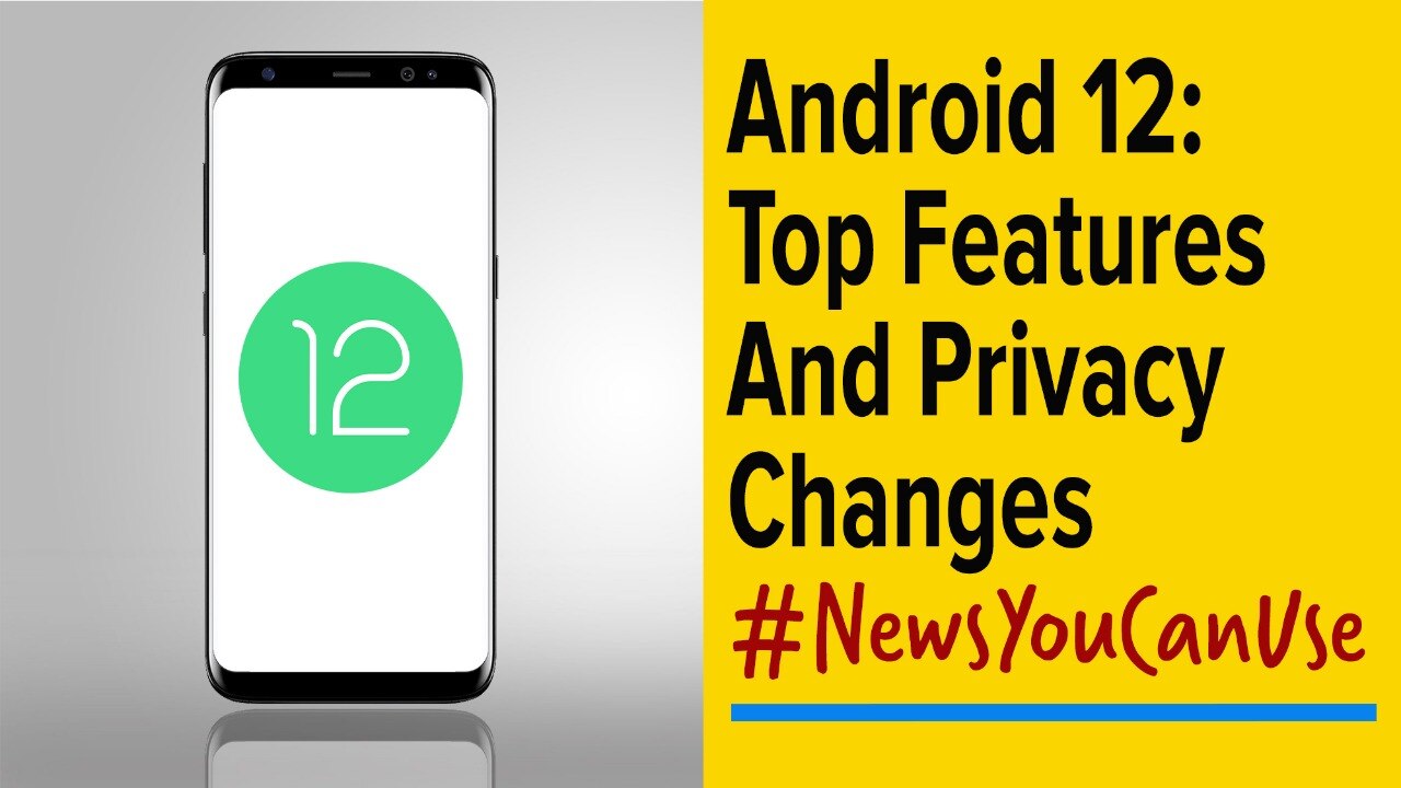 Google Android 12: Top features and privacy changes