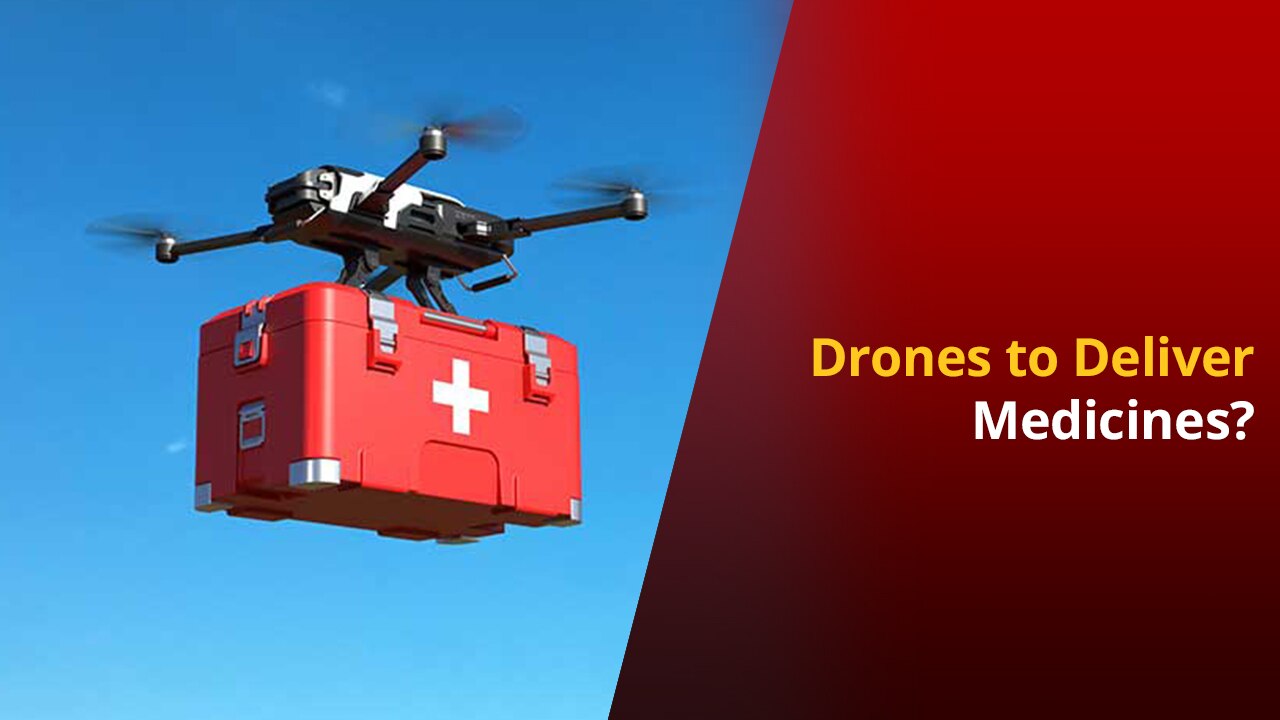 Drones to Deliver Medicines? - India Today