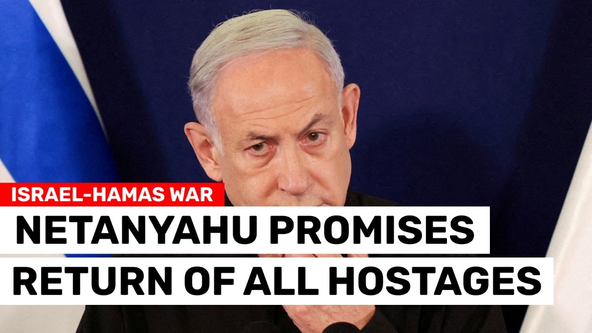 Israeli PM Benjamin Netanyahu promises return of all hostages taken by ...