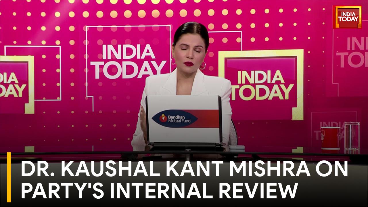 Dr Kaushal Kant Mishra On Partys Internal Review India Today