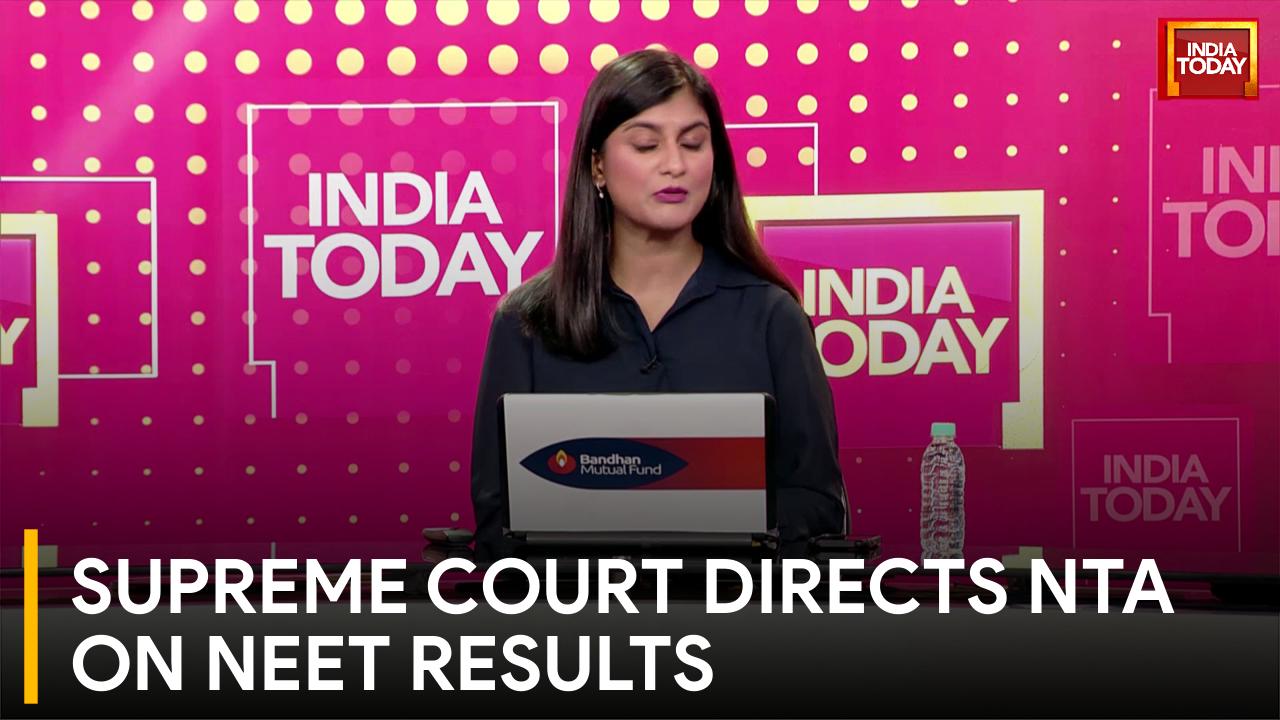 Supreme Court Directs NTA on NEET Results - India Today