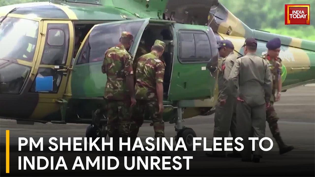 PM Sheikh Hasina Flees to India Amid Unrest - India Today