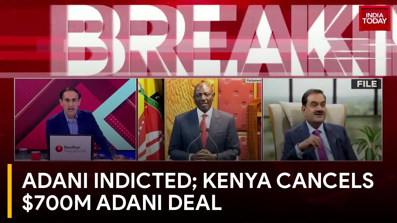Adani Indicted; Kenya Cancels $700M Adani Deal - India Today