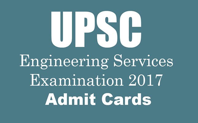 UPSC Engineering Services Examination 2017: Admit cards released at ...