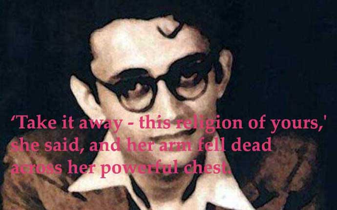We need Saadat Hasan Manto today to make sense of the time