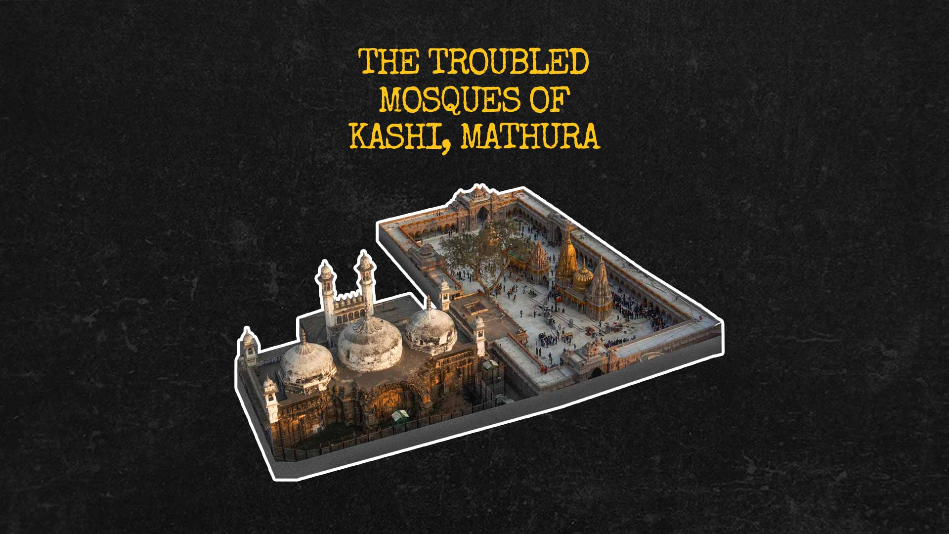 The Troubled Mosques of Kashi, Mathura