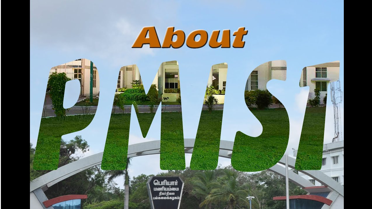 Periyar Manimmai Institute Of Science & Technology PMIST, Thanjavur ...